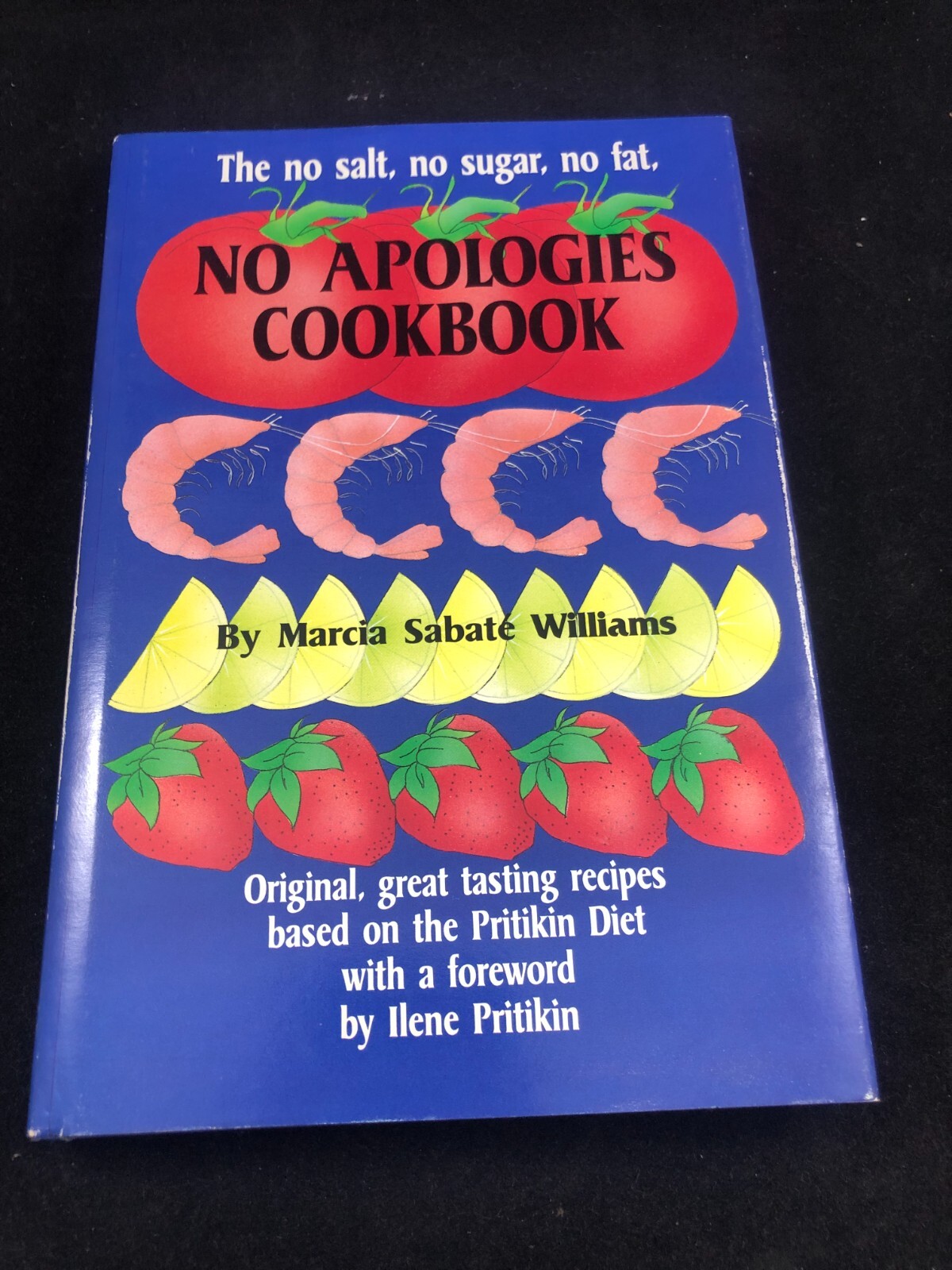 The No-Salt, No-Sugar, No-Fat, No Apologies Cookbook by Marcia S ...