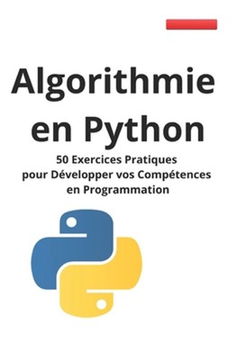 Algorithmie en Python: 50 Exercices Pratiques pour D?velopper vos Comp?tences en | eBay