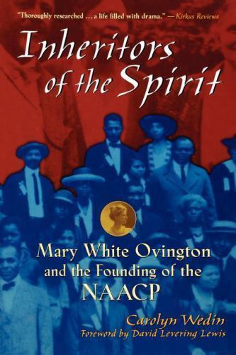 Inheritors of the Spirit : Mary White Ovington and the Founding of the ...
