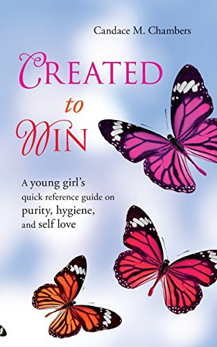 CREATED TO WIN: A YOUNG GIRL'S QUICK REFERENCE GUIDE ON By Candace M ...