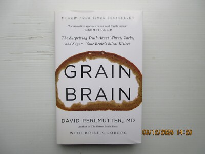 Grain Brain : The Surprising Truth about Wheat, Carbs, and Sugar--Your ...
