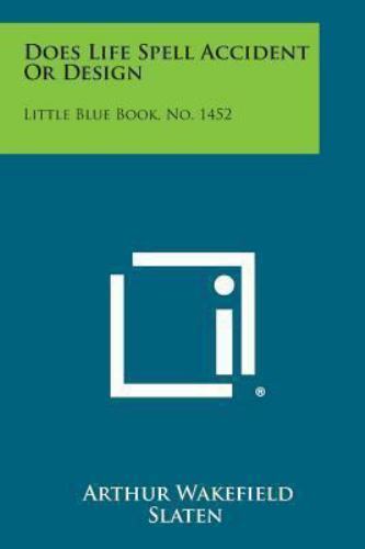 Does Life Spell Accident or Design : Little Blue Book, No. 1452 by ...