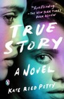 True Story: A Novel - Paperback By Reed Petty, Kate - VERY GOOD ...