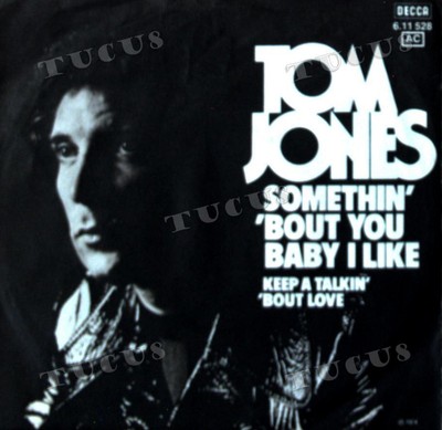 Tom Jones - Somethin' 'Bout You Baby I Like / Keep A Talkin' 'Bout Love ...