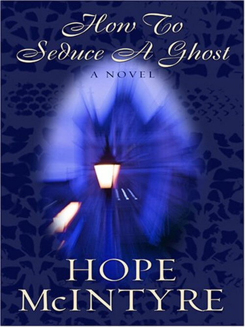 How to Seduce a Ghost Hardcover Hope McIntyre 9781597221993 | eBay