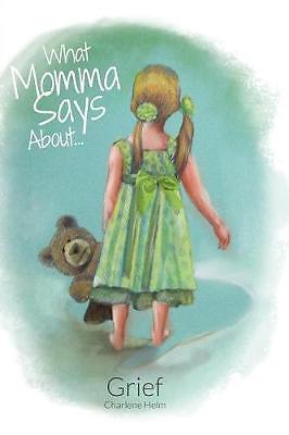 What Momma Says...about Grief by Charlene Helm (Paperback / softback ...