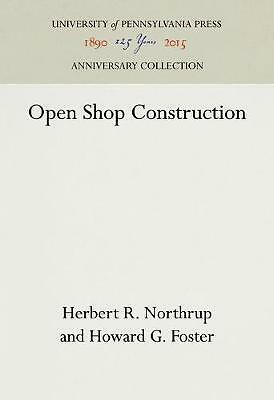 Open Shop Construction by Howard G. Foster, Herbert R. Northrup ...