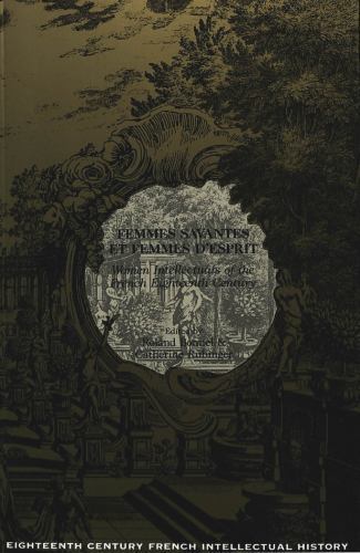 Eighteenth-Century French Intellectual History Ser.: Femmes Savantes ...