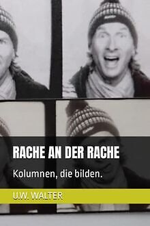 RACHE AN DER RACHE: Kolumnen, die bilden. von WALTE... | Buch | Zustand ...