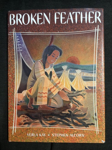 Broken Feather by Verla Kay; Stephen Alcorn 2002 Hardcover Good ...