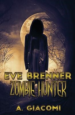 Zombie Hunter: Eve Brenner: Zombie Hunter by Giacomi, A. -Paperback ...