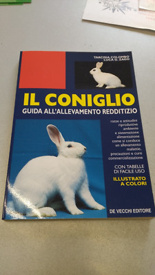 IL CONIGLIO Guida all'allevamento redditizio, Tarcisia Colombo Luca ...
