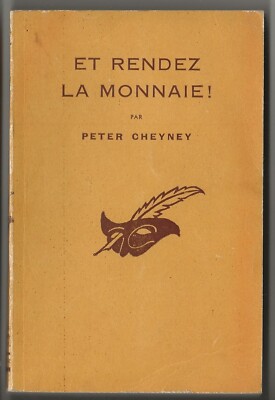 Et rendez la monnaie ! PETER CHEYNEY 1951 / Le masque / roman aventures ...
