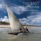 The Last Fisherman: Witness to the Endangered Oceans by Jeffrey L ...