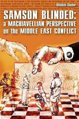 Samson Blinded : A Machiavellian Perspective on the Middle East ...