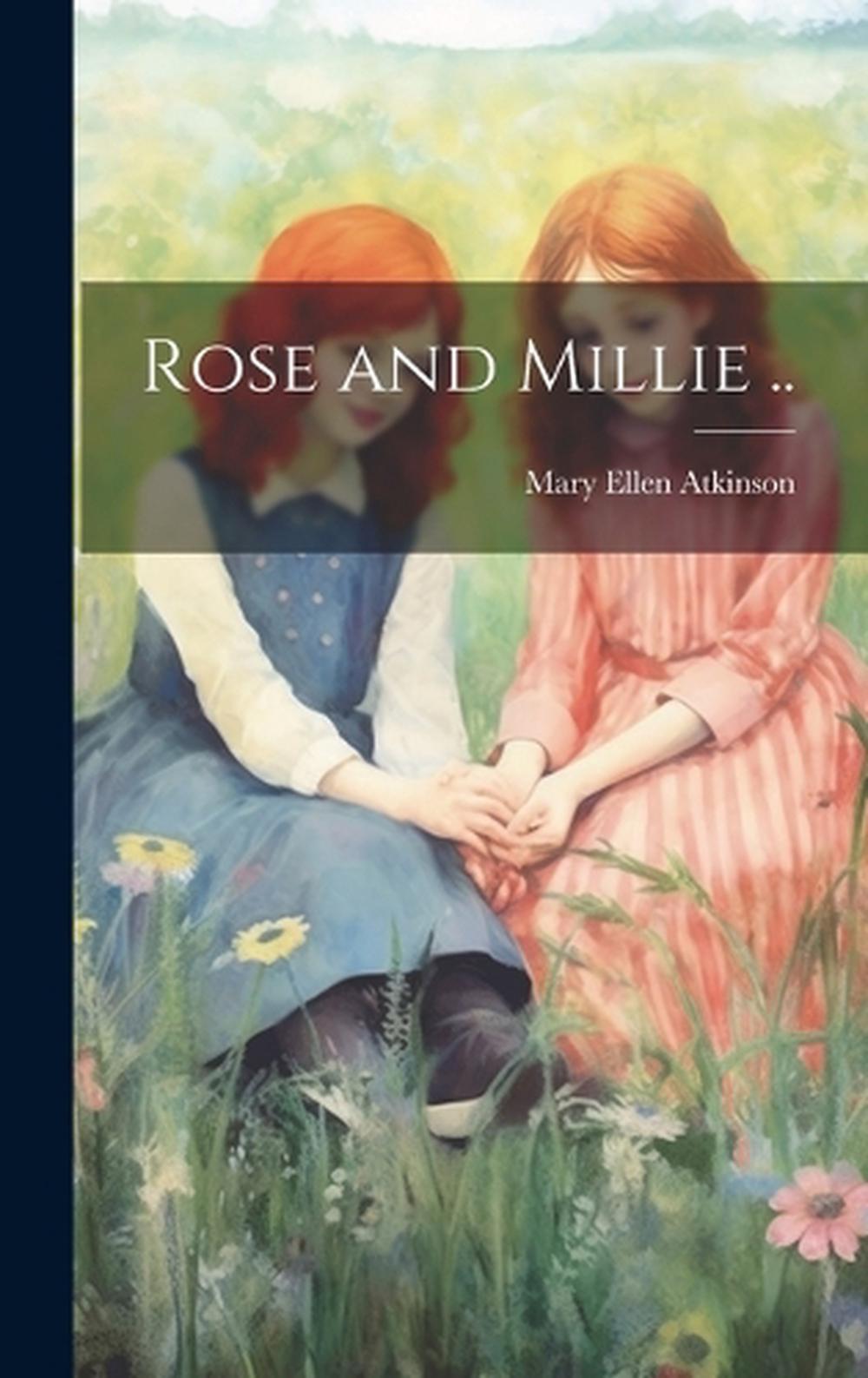 Rose and Millie . . by Mary Ellen Atkinson (2023, Hardcover) for sale ...