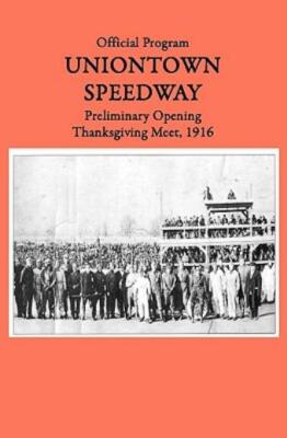 Uniontown Speedway Program, 1916: Preliminary Opening Race ...