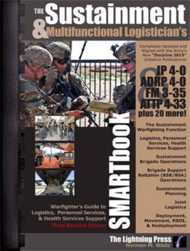 Sustainment and Multifunctional Logistician's SMARTbook, 3rd Rev Ed ...