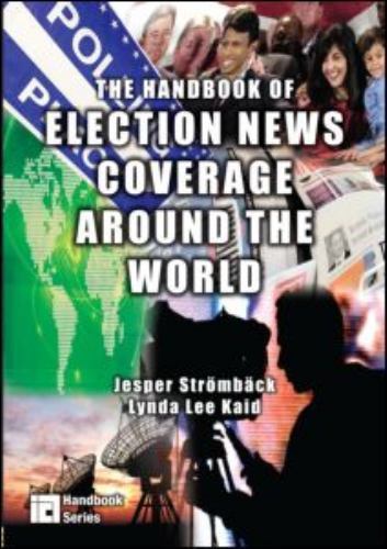 Handbook of Election News Coverage Around the World, Hardcover by ...
