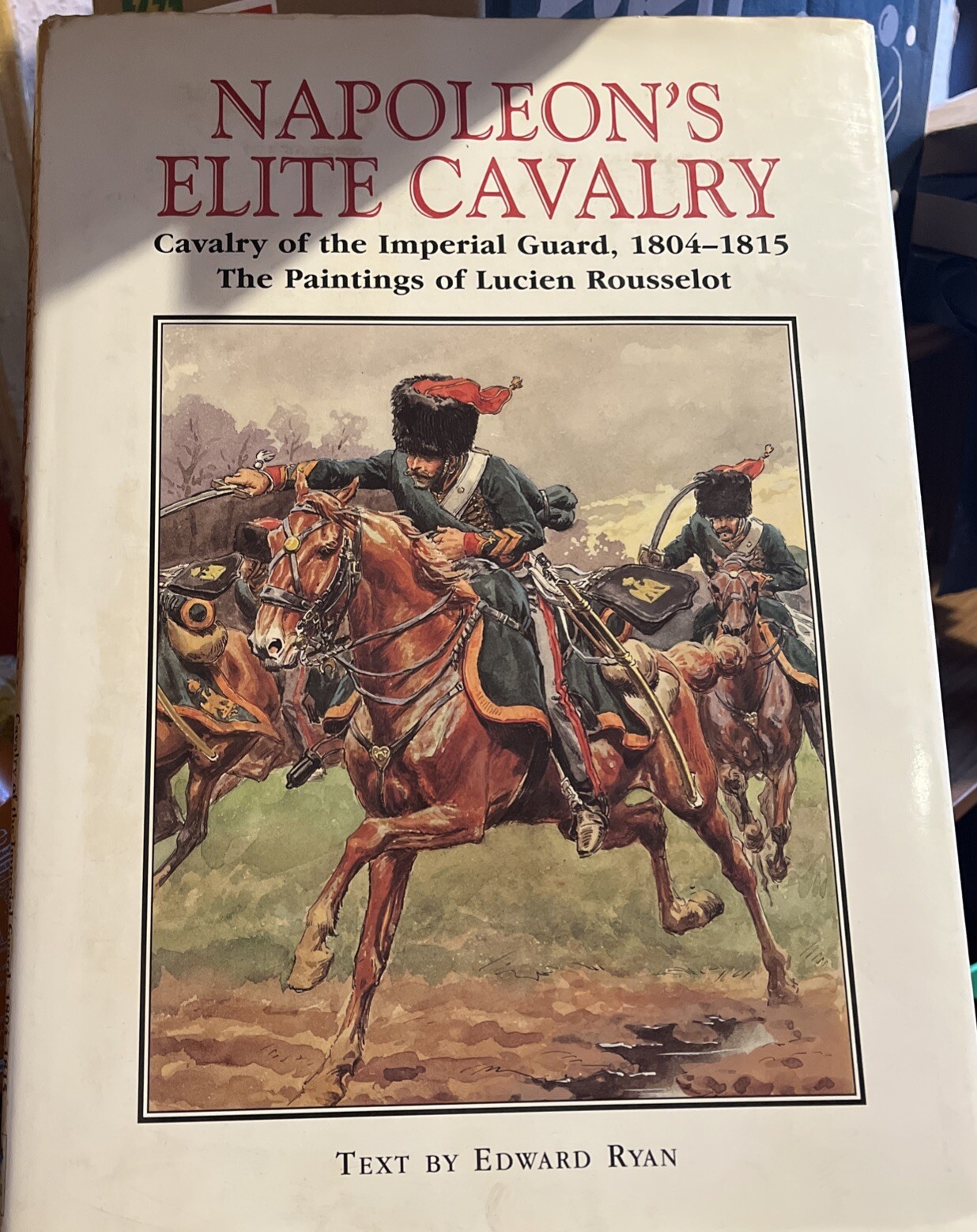 Napoleon's Elite Cavalry: Cavalry of t..., Ryan, Edward 9781853673719 ...