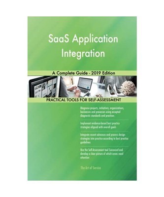 SaaS Application Integration A Complete Guide - 2019 Edition, Gerardus ...