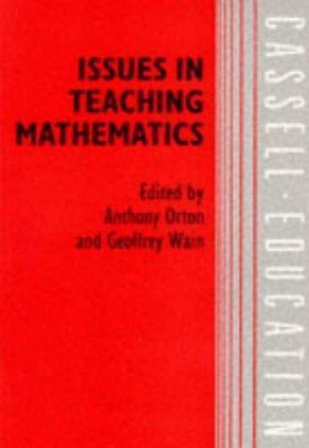 Education Ser.: Issues in Teaching Mathematics by Ed. A. Orton and ...
