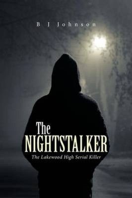 The Nightstalker: The Lakewood High Serial Killer by B. J. Johnson [Paperback] | eBay
