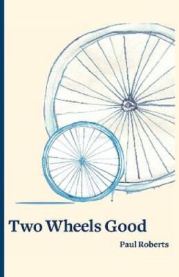 Two Wheels Good - Paperback By Roberts, Paul - GOOD 9781425184322| eBay