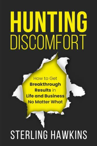 Hunting Discomfort: How to Get Breakthrough Results in Life and ...
