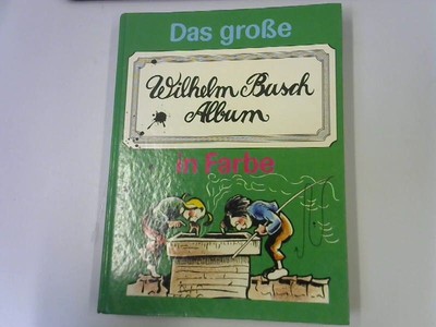 Das grosse Wilhelm Busch album, in farbe , na: | eBay.de