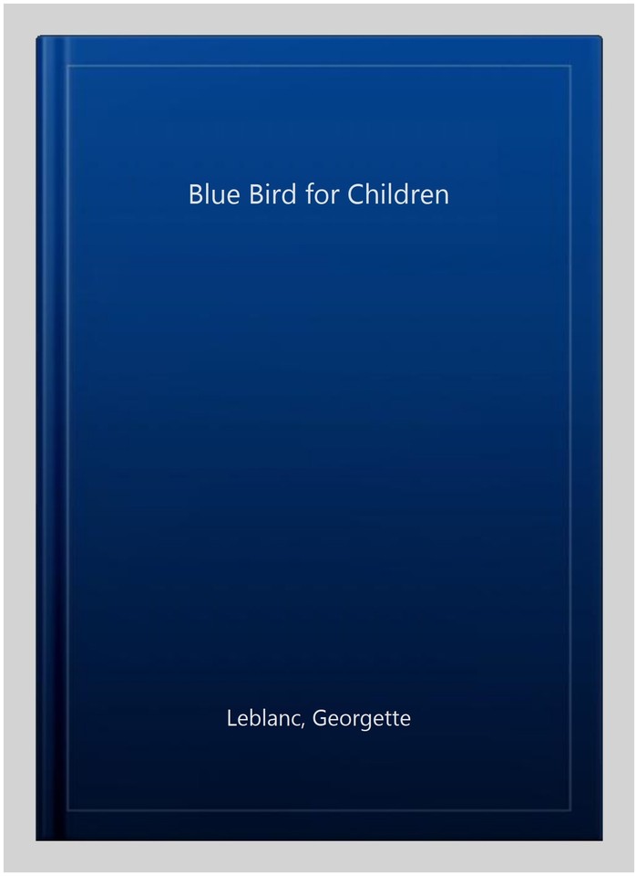 Blue Bird for Children, Paperback by Leblanc, Georgette, Brand New ...
