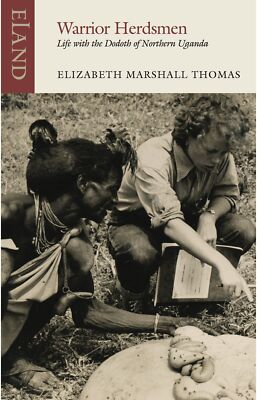 Warrior Herdsmen Life with the Dodoth of Northern Uganda - Elizabeth M ...