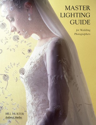 Master Lighting Guide for Wedding Photographers by Hurter 9781584282198 ...