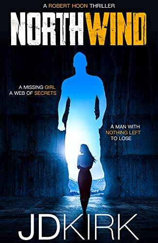 Northwind: A Robert Hoon Thriller (Robert Hoon Thrillers) By JD Kirk ...