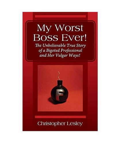 My Worst Boss Ever! The Unbelievable True Story of a Bigoted ...