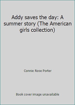 Addy saves the day: A summer story (The American girls collection) | eBay