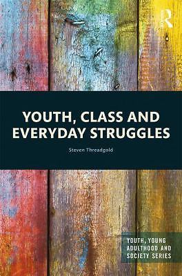 Youth, Young Adulthood and Society Ser.: Youth, Class and Everyday ...