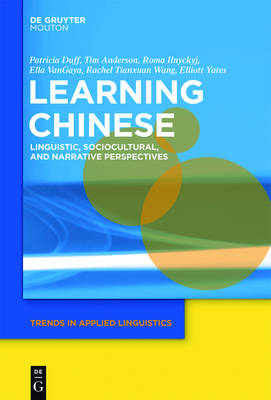Learning Chinese: Linguistic, Sociocultural, and Narrative Perspectives ...