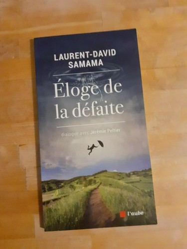Eloge de la défaite - Laurent-David Samama - Ed de l'Aube | eBay