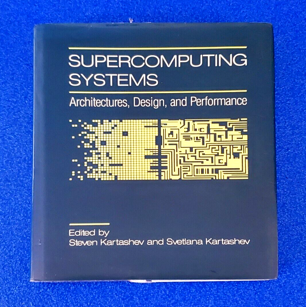 SUPERCOMPUTING SYSTEMS HARDCOVER ARCHITECTURES, DESIGN, AND PERFORMANCE ...