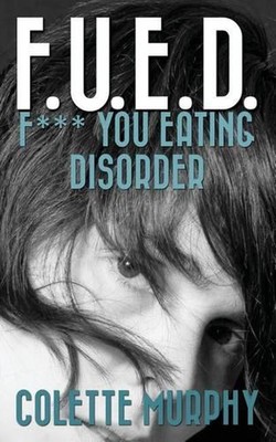 F.U.E.D. or F*** You Eating Disorder by Colette Murphy (English) Paperback Book | eBay Australia