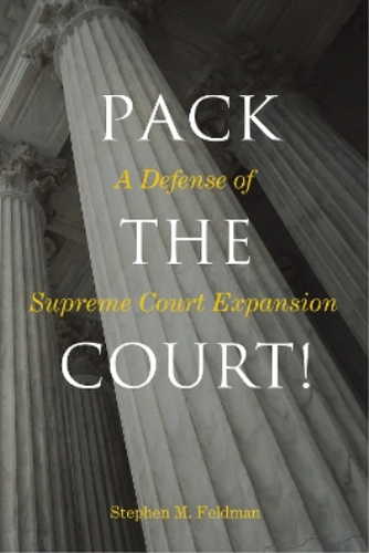 Stephen M. Feldman Pack the Court! (Relié) 9781439921586 | eBay