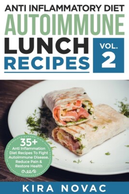Anti Inflammatory Diet: Autoimmune Lunch Recipes: 35+ Anti Inflammation ...