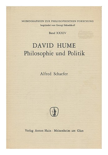 SCHAEFER, ALFRED (1907 David Hume; Philosophie und Politik 1963 First ...