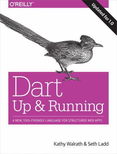 Dart: up and Running : A New, Tool-Friendly Language for Structured Web ...