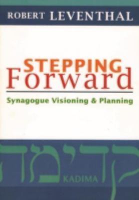 Stepping Forward : Synagogue Visioning and Planning by Robert Leventhal ...