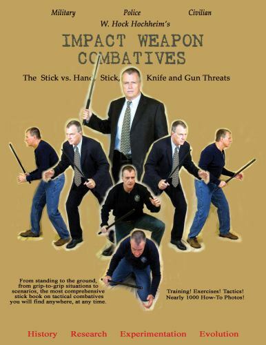 Impact Weapon Combatives : Stick vs. Hand, Stick vs. Gun, Stick vs ...