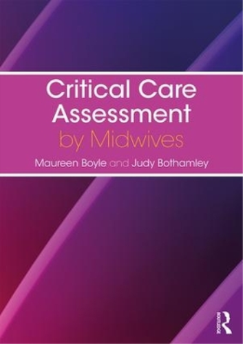 Judy Bothamley Maureen Boyle Critical Care Assessment by Midwives ...