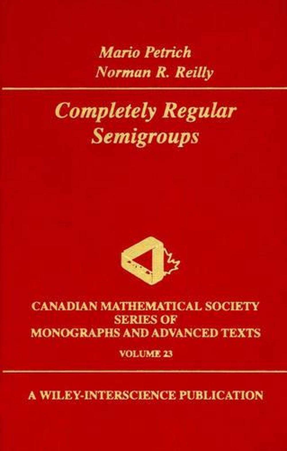 Completely Regular Semigroups by Mario Petrich (English) Hardcover Book 9780471195719 | eBay