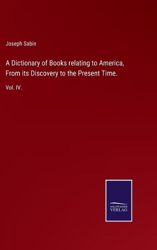 Joseph Sabin A Dictionary of Books relating to America, F (Hardback ...